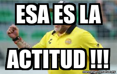 Meme Personalizado - Esa es la Actitud !!! - 31715317