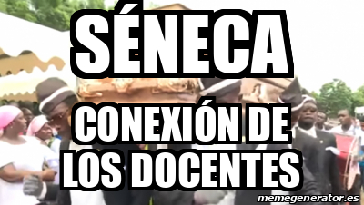 Meme Personalizado - Séneca conexión de los docentes - 31715888