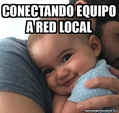 Meme Personalizado - CONECTANDO EQUIPO a red local - 31716124