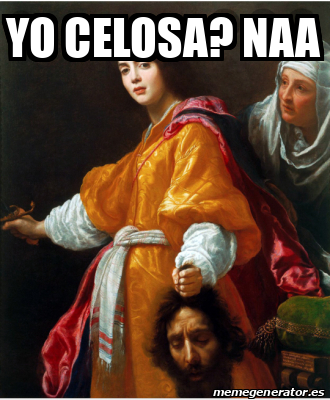 Meme Personalizado - yo celosa? naa - 31716753