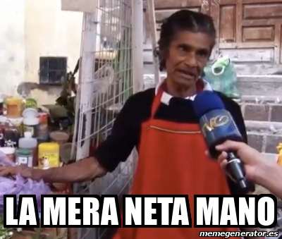Meme Personalizado - la mera neta mano - 31717292