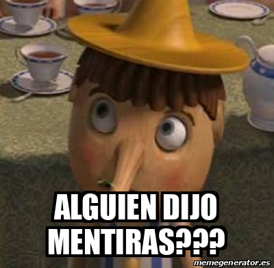 Meme Personalizado - Alguien dijo mentiras??? - 31717351