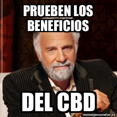 Meme Most interesting man - Prueben los beneficios Del cbd - 31717697
