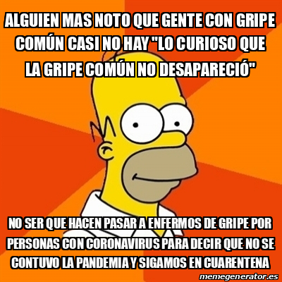 Meme Homer - alguien mas noto que gente con gripe COMÚN casi no hay "lo ...
