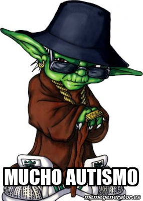 Meme Personalizado - Mucho autismo - 31718066