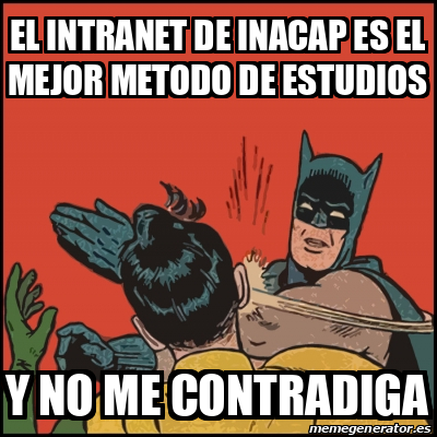 Meme Batman slaps Robin - el intranet de inacap es el mejor metodo de ...