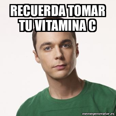 Meme Sheldon Cooper - Recuerda tomar tu vitamina C - 31719220