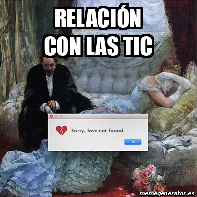Meme Personalizado - relación con las tic - 31719418