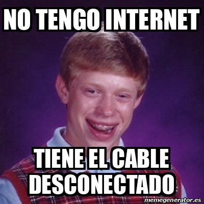 Meme Bad Luck Brian - no tENGO INTERNET TIENE EL CABLE DESCONECTADO ...