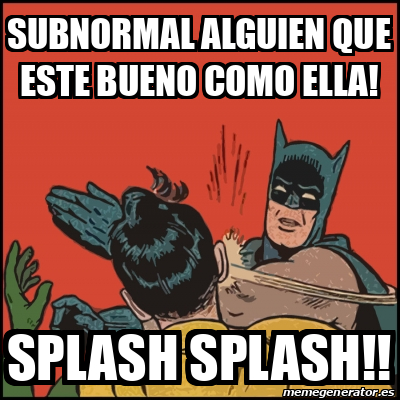 Meme Batman slaps Robin - Subnormal alguien que este bueno como ella ...