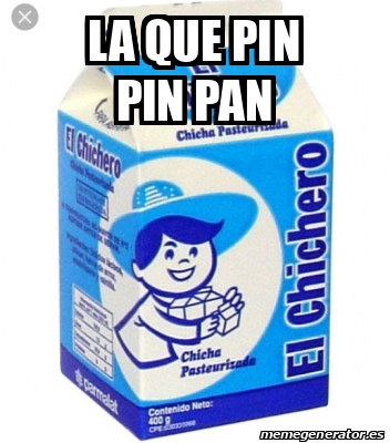 Meme Personalizado - La que pin pin pan - 31722623