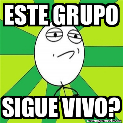 Meme Challenge Accepted - este grupo sigue vivo? - 31722979