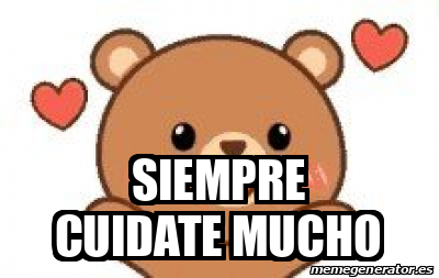 Meme Personalizado - Siempre cuidate mucho - 31723582