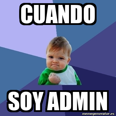 Meme Bebe Exitoso - Cuando Soy admin - 31723694
