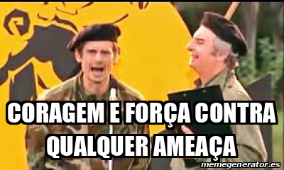 Meme Personalizado - Coragem e força contra qualquer ameaça - 31723914