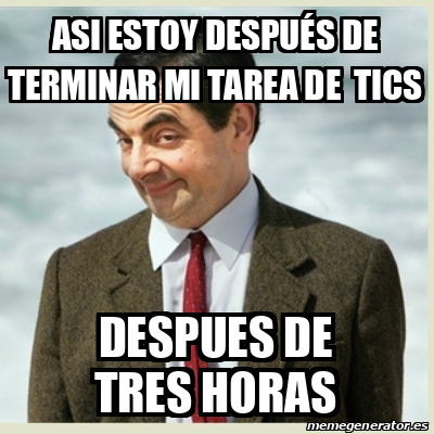 Meme Mr Bean - asi estoy después de terminar mi tarea de tics despues ...
