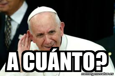 Meme Personalizado - a cuánto? - 31724260