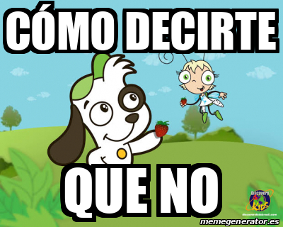 Meme Personalizado - Cómo decirte Que no - 31724343