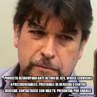 Meme Personalizado - porrista desocupado ante retiro de jefe, ofrece ...