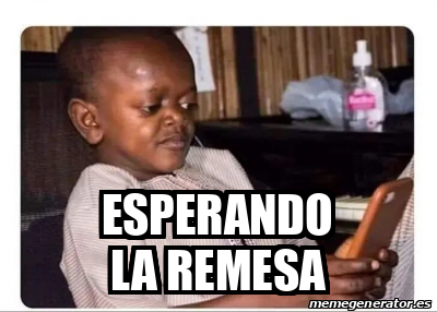 Meme Personalizado - Esperando la remesa - 31724896