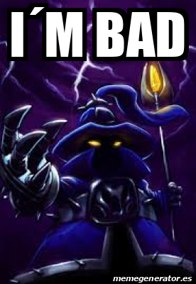 Meme Personalizado - I´m bad - 31725169