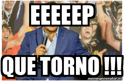 Meme Personalizado - EEEEEP QUE TORNO !!! - 31725255