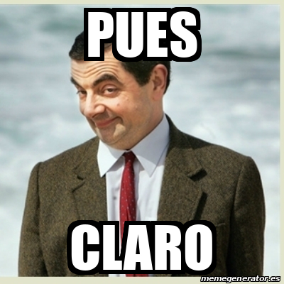 Meme Mr Bean - pues claro - 31725450