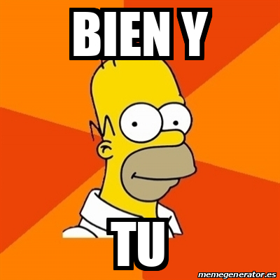 Meme Homer - Bien y Tu - 31726107