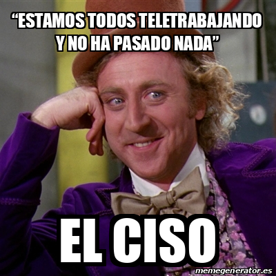 Meme Willy Wonka - “Estamos todos teletrabajando y no ha pasado nada ...