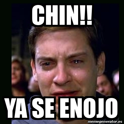 Meme crying peter parker - chin!! ya se enojo - 31727636