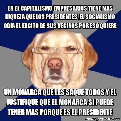 Meme Perro Racista - en el capitalismo empresarios tiene mas riqueza ...