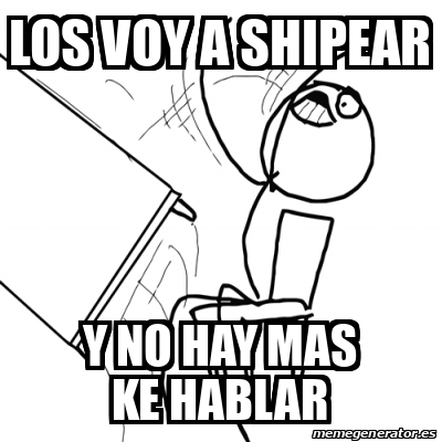 Meme Desk Flip Rage Guy - los voy a shipear y no hay mas ke hablar ...