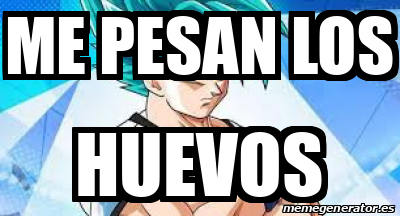 Meme Personalizado - me pesan los huevos - 31728233