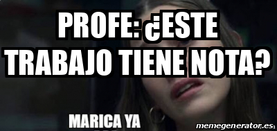 Meme Personalizado - PROFE: ¿ESTE TRABAJO TIENE NOTA? - 31728730