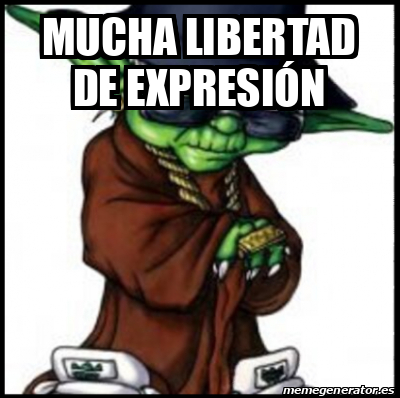 Meme Personalizado - Mucha libertad de expresión - 31728859