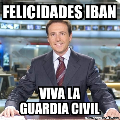 Meme Matias Prats - Felicidades Iban Viva la Guardia Civil - 31728865