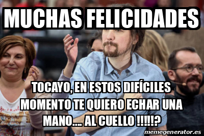 Meme Personalizado - Muchas Felicidades Tocayo, en estos difíciles ...