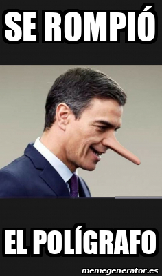 Meme Personalizado - SE rompió El polígrafo - 31729073