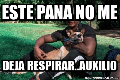 Meme Personalizado - Este pana no me deja respirar..auxilio - 31729241