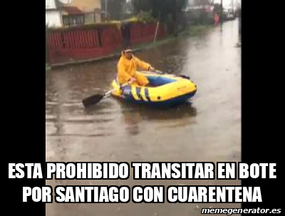 Meme Personalizado - Esta prohibido transitar en bote por santiago con ...