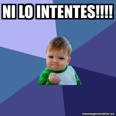 Meme Bebe Exitoso - NI LO INTENTES!!!! - 31730653