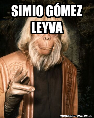Meme Personalizado - Simio Gómez leyva - 31731216