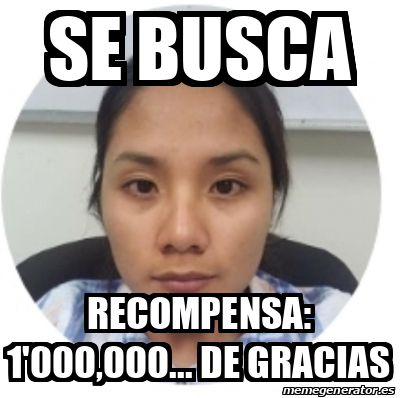 Meme Personalizado - SE BUSCA RECOMPENSA: 1'000,000... de gracias ...