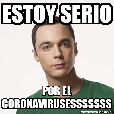 Meme Sheldon Cooper - estoy serio por el coronavirusesssssss - 31731876