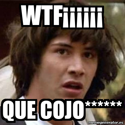 Meme Keanu Reeves - WTf¡¡¡¡¡¡ que cojo****** - 31732002