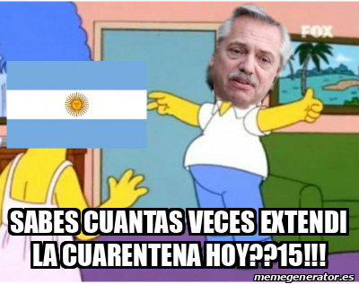 Meme Personalizado - sabes cuantas veces extendi la cuarentena hoy??15 ...