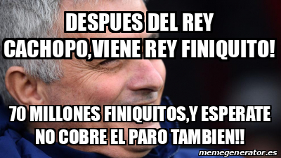 Meme Personalizado - Despues del rey cachopo,viene rey finiquito! 70 ...