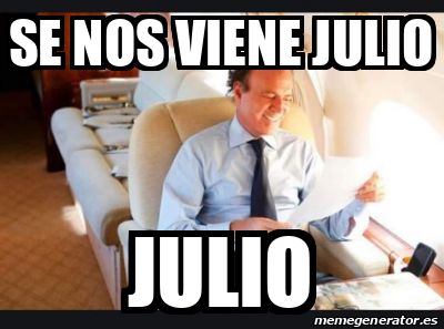 Meme Personalizado - SE NOS VIENE JULIO julio - 31732813