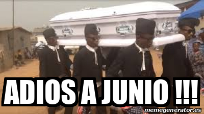 Meme Personalizado - adios a junio !!! - 31733267