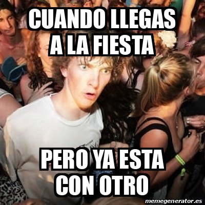 Meme Sudden Realization Ralph - Cuando llegas a la fiesta pero ya esta ...